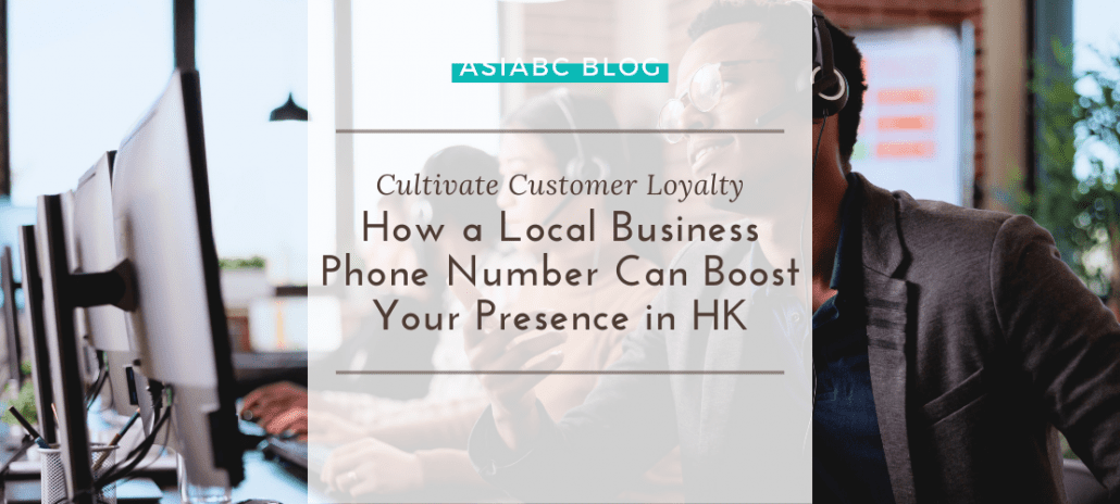 How a Local Business Phone Number Can Boost Your Presence in HK ...